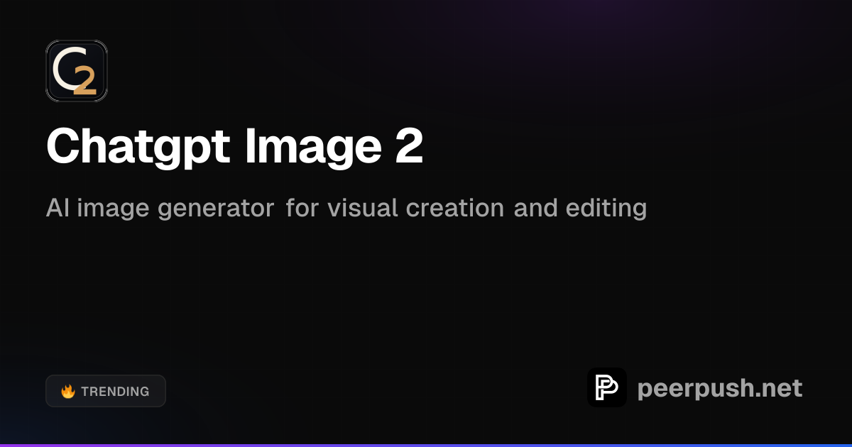 Chatgpt Image 2 - AI Image Generation and Editing | PeerPush