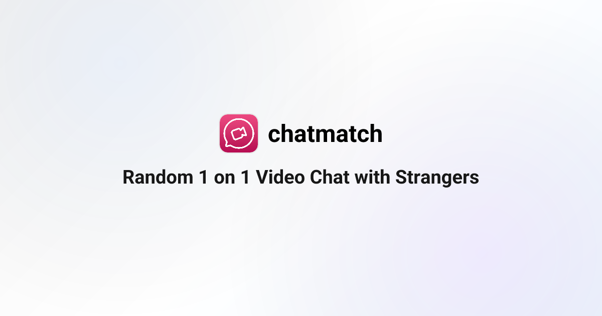 chatmatch - Random 1 on 1 Video Chat with Strangers | PeerPush