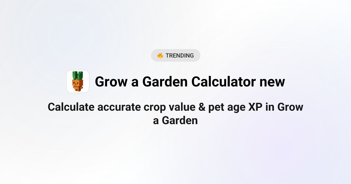 Grow a Garden Calculator new - Calculate accurate crop value & pet age XP in Grow a Garden ...