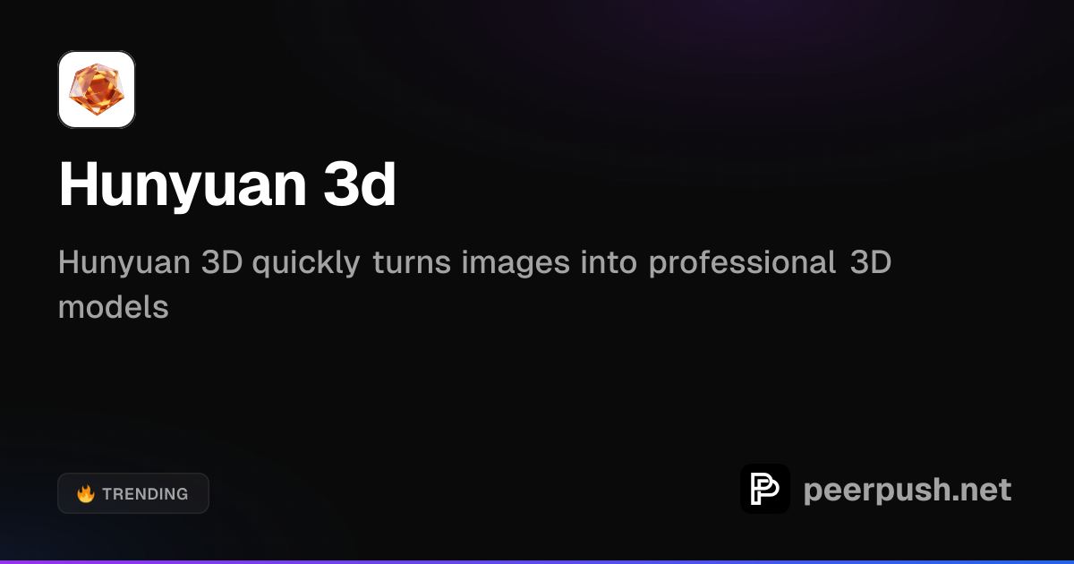 Hunyuan 3d - Hunyuan 3D quickly turns images into professional 3D models | PeerPush