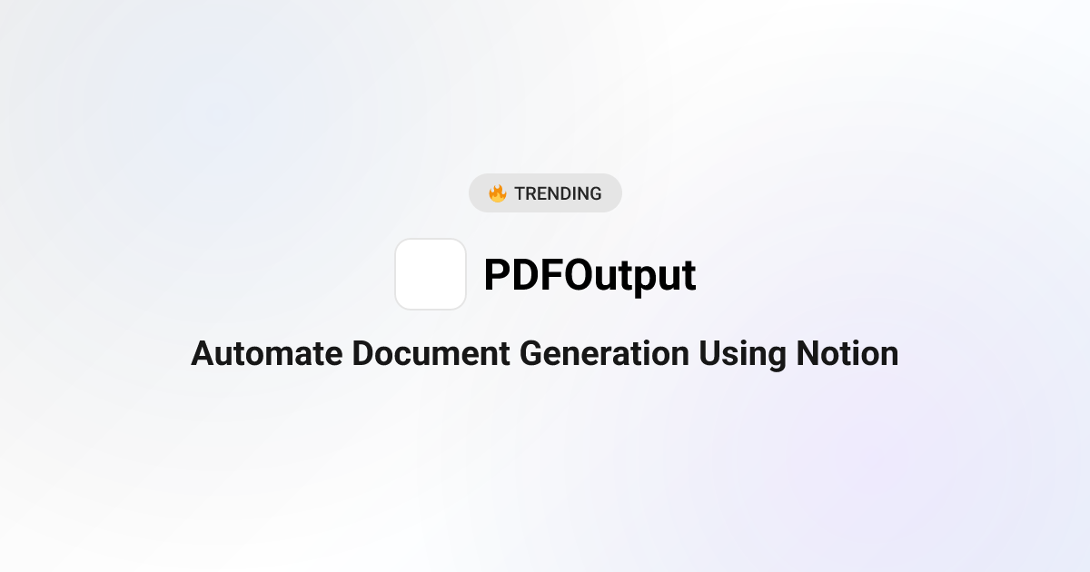 PDFOutput - Automate Document Generation Using Notion | PeerPush