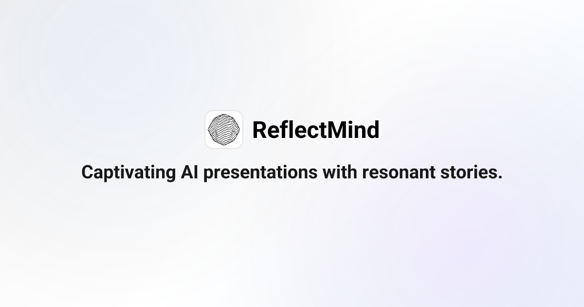 ReflectMind - Captivating AI presentations with resonant stories. | PeerPush