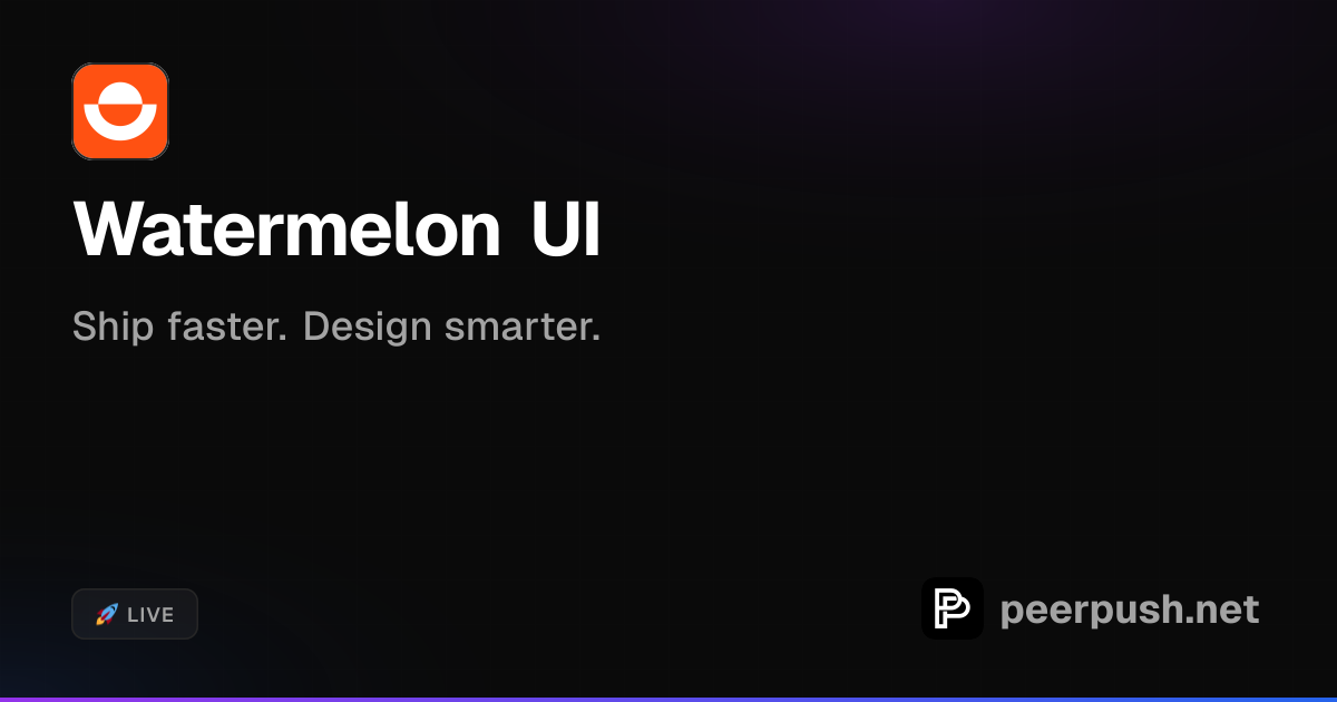 Watermelon UI - Production UI Components | PeerPush