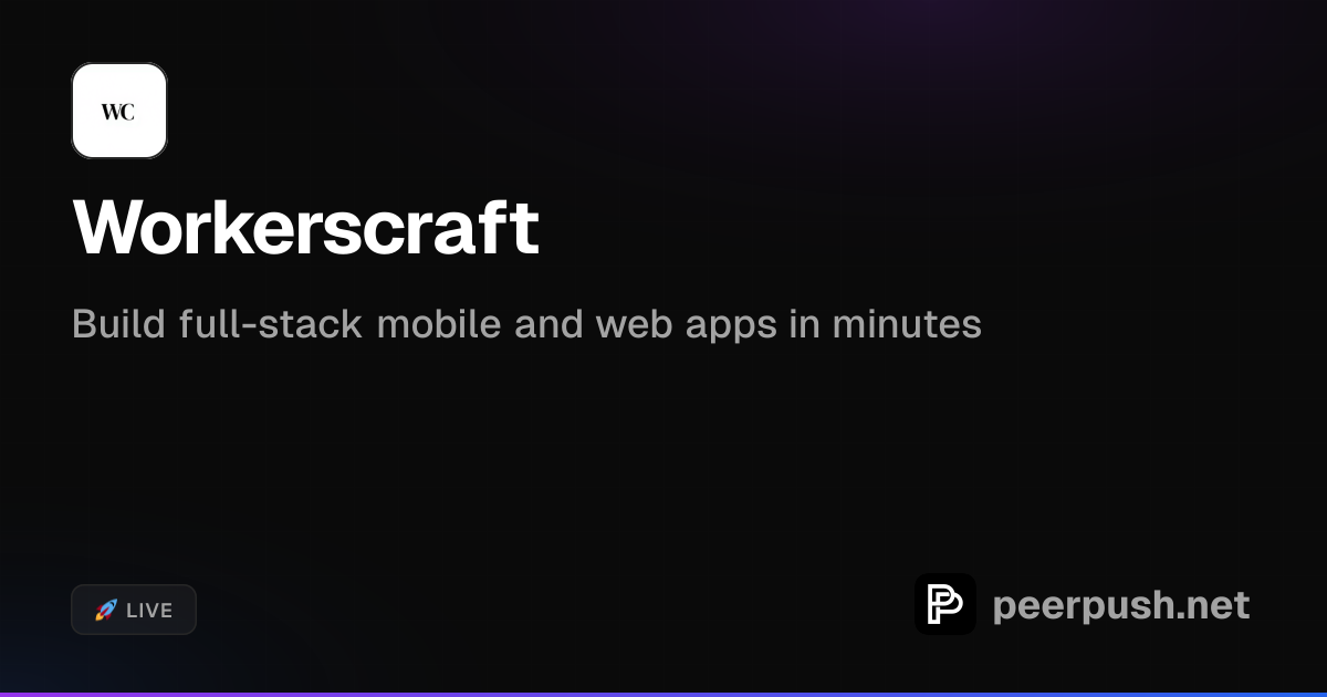 Workerscraft - Full-Stack AI App Builder | PeerPush